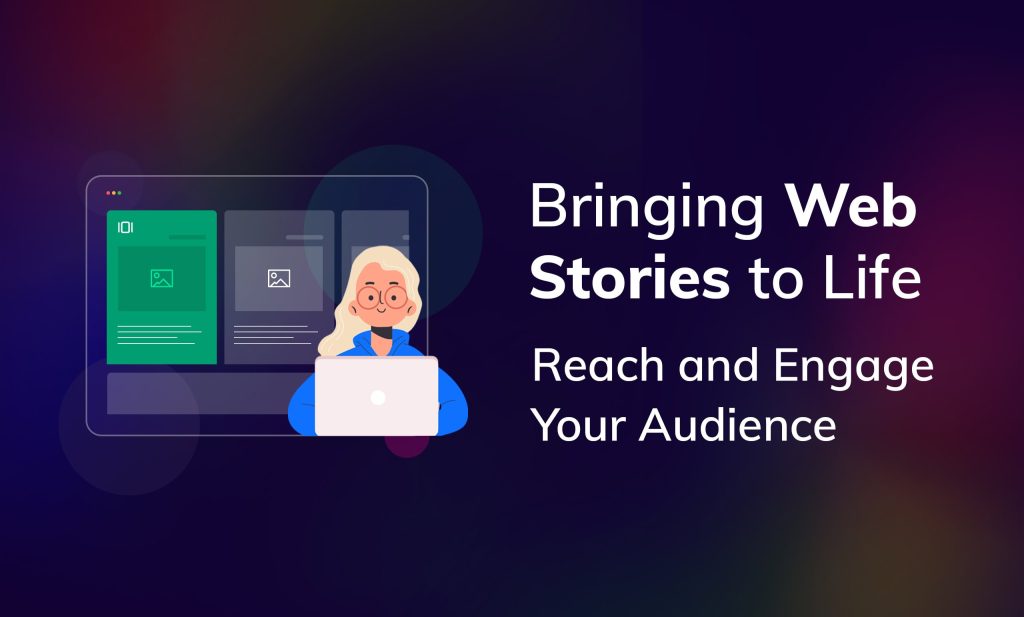 Bringing Web Stories to Life: Reach and Engage Your Audience