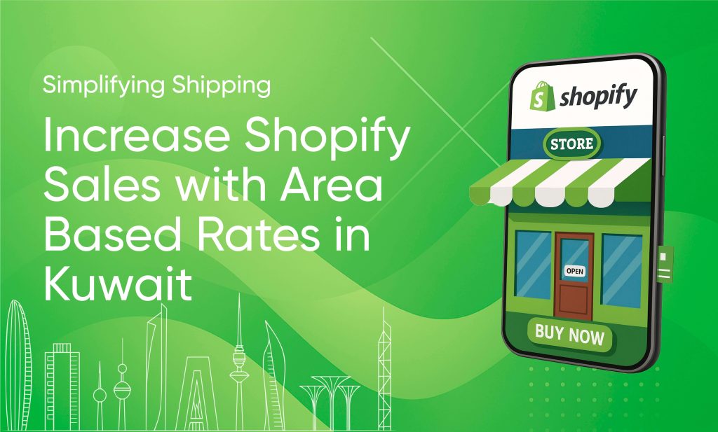 Simplify Shopify Shipping in Kuwait with Area-Based Rates